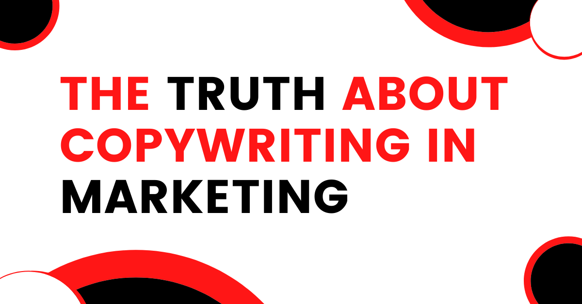 7 Truths About Copywriting in Marketing